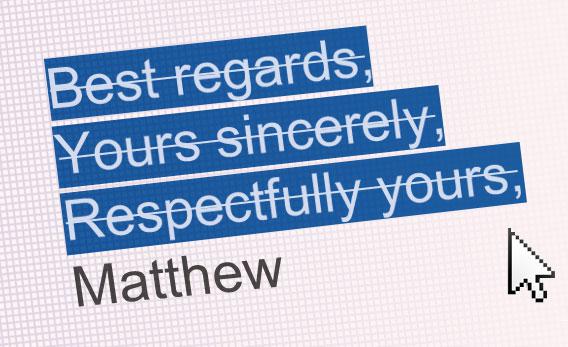 Email signoffs: End them forever. Best, Yours, Regards: They’re all ...