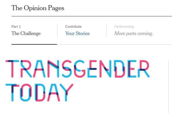 “Transgender Today,” the New York Times trans advocacy project, is amazing.