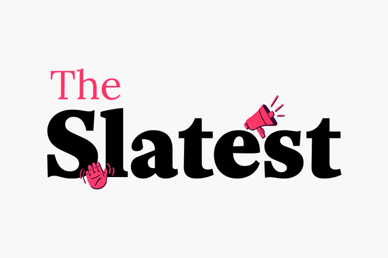 Sign Up for The Slatest Newsletter