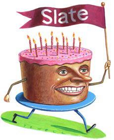 Everything about Slate's 10th anniversary.