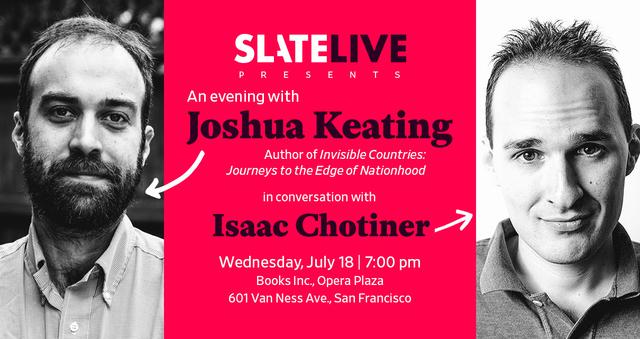 Joshua Keating and Isaac Chotiner Live in San Francisco