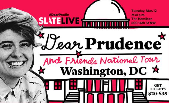Dear Prudence and Friends Live in D.C.